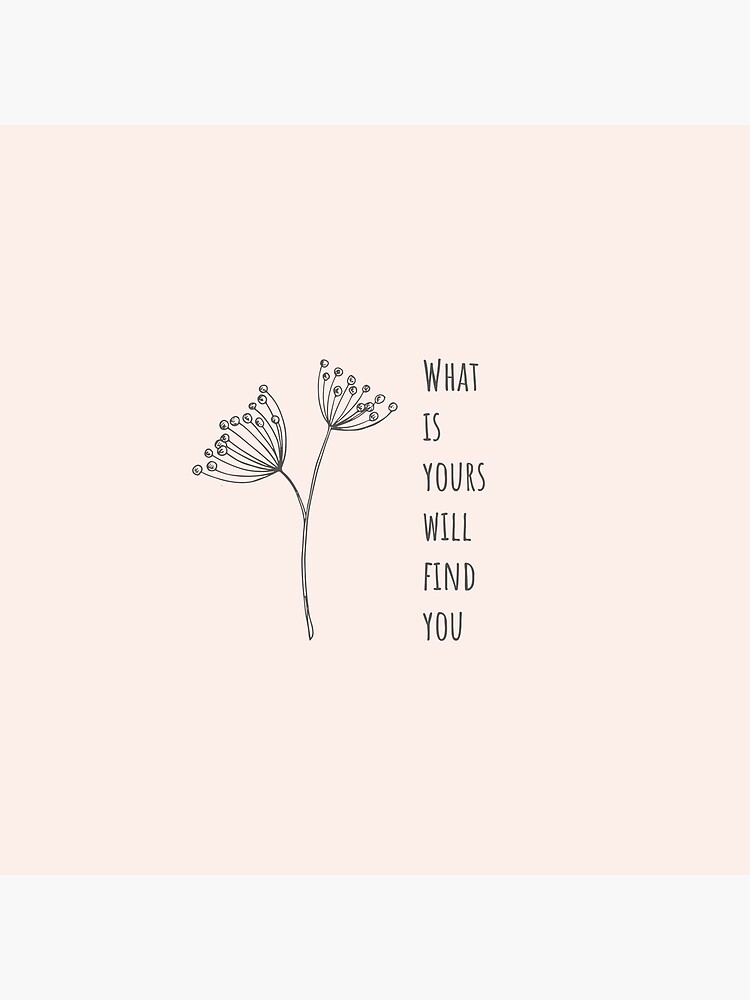 "What is yours will find you" Poster by EnlightParis | Redbubble