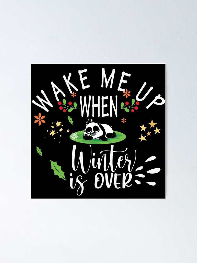 "Wake Me Up When Winter Is Over" Poster for Sale by azharo | Redbubble