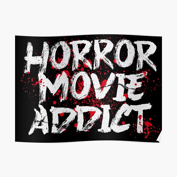 "Horror Movie Addict - Horror Movie Fan" Poster for Sale by gudzik ...