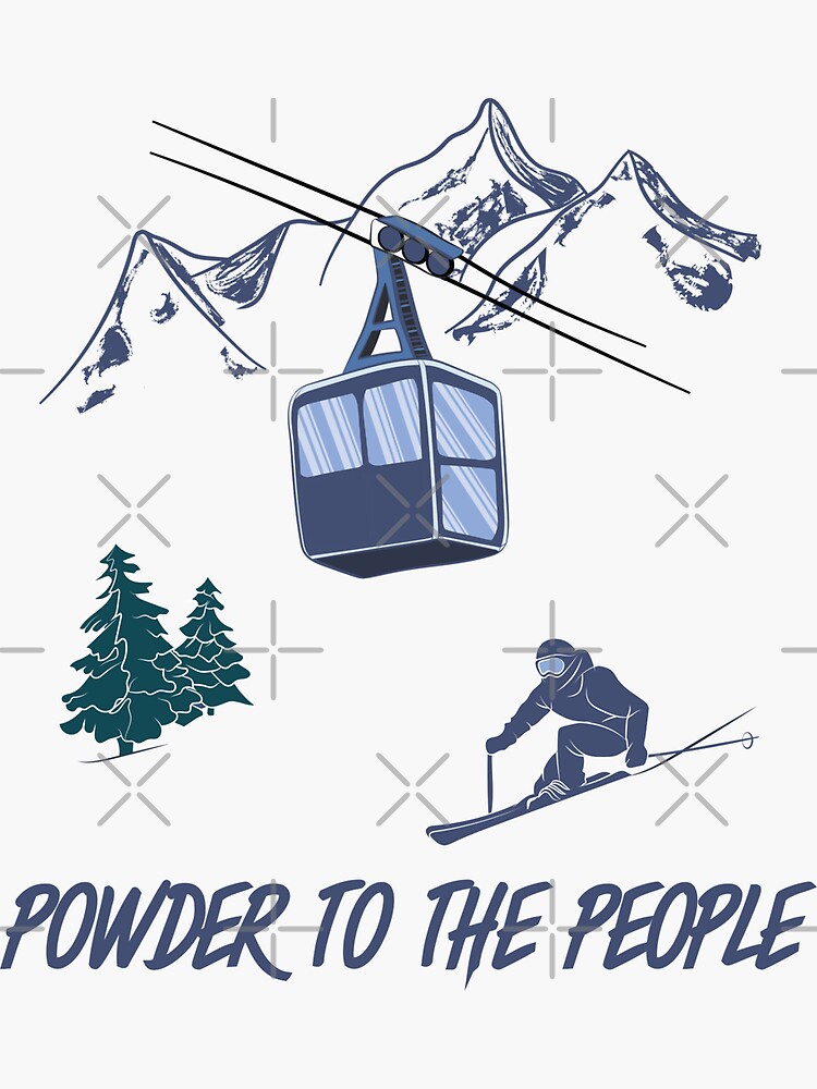 "Powder to the People Ski Lift Resort Winter Sports" Sticker for Sale ...