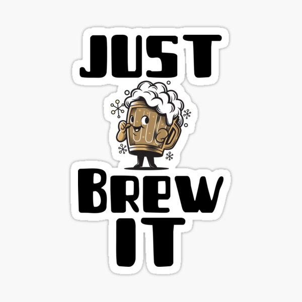 "Just brew it" Sticker for Sale by max-art-lvl | Redbubble