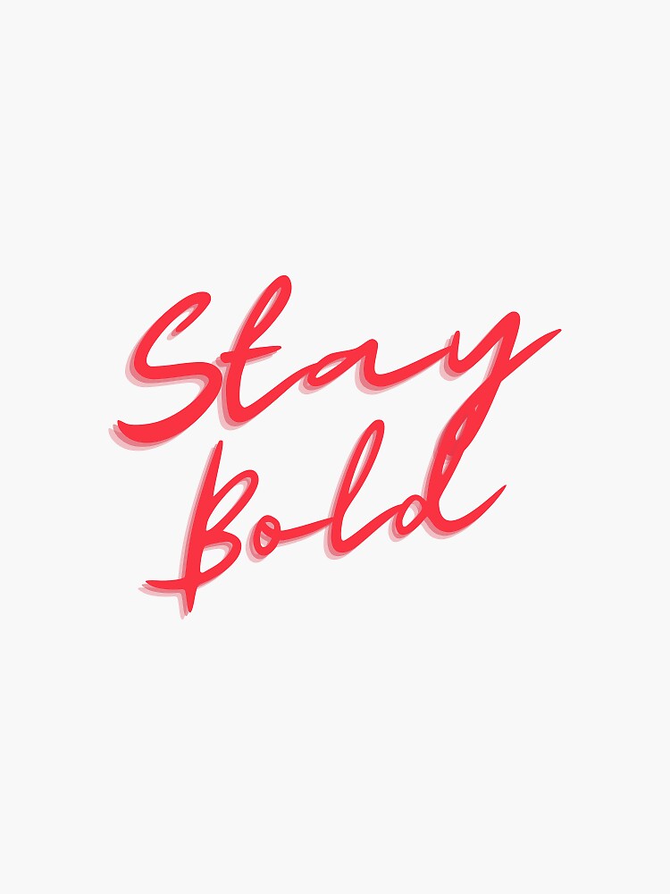 "Stay Bold Red Cursive " Sticker by cmatsukawa | Redbubble