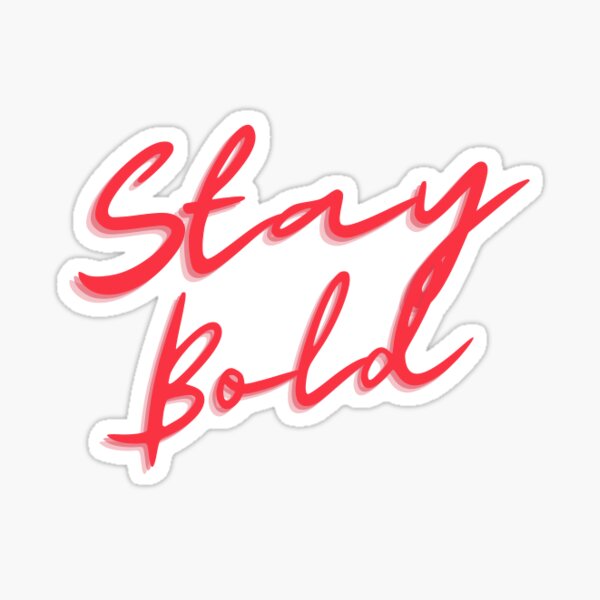 "Stay Bold Red Cursive " Sticker by cmatsukawa | Redbubble