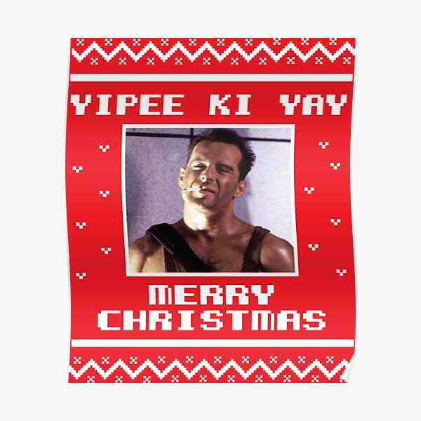 "yippee ki yay merry christmas" Poster by julismerch | Redbubble