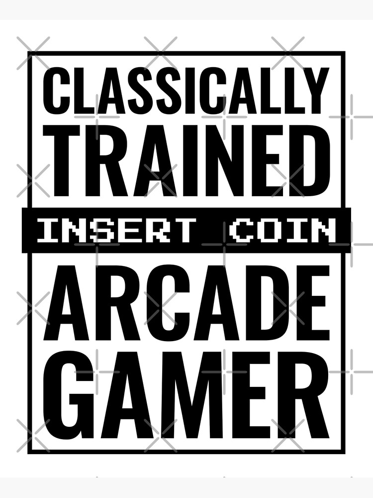 "Classically Trained Arcade Gamer" Poster for Sale by BunnyPrinceDegn ...