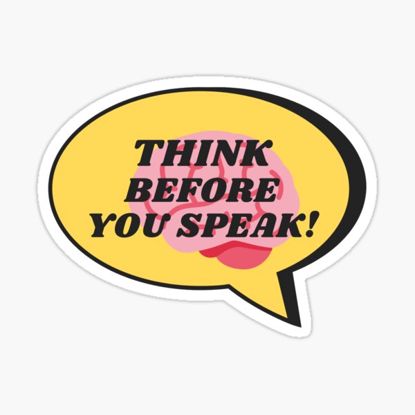 "Think Before You Speak!" Sticker for Sale by advocate20 | Redbubble