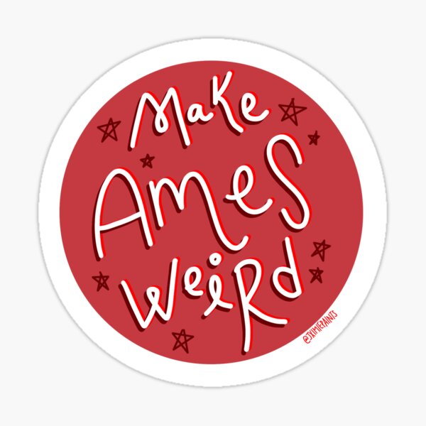 "Make Ames Weird" Sticker for Sale by stitesjaimie | Redbubble