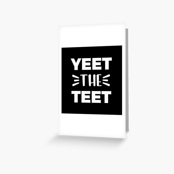 "Yeet the Teet" Greeting Card by HumaniTEES | Redbubble