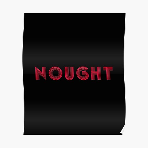 "nought is zero" Poster by IgaBarClay | Redbubble
