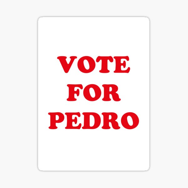 "VOTE FOR PEDRO" Sticker for Sale by SiJayTay | Redbubble