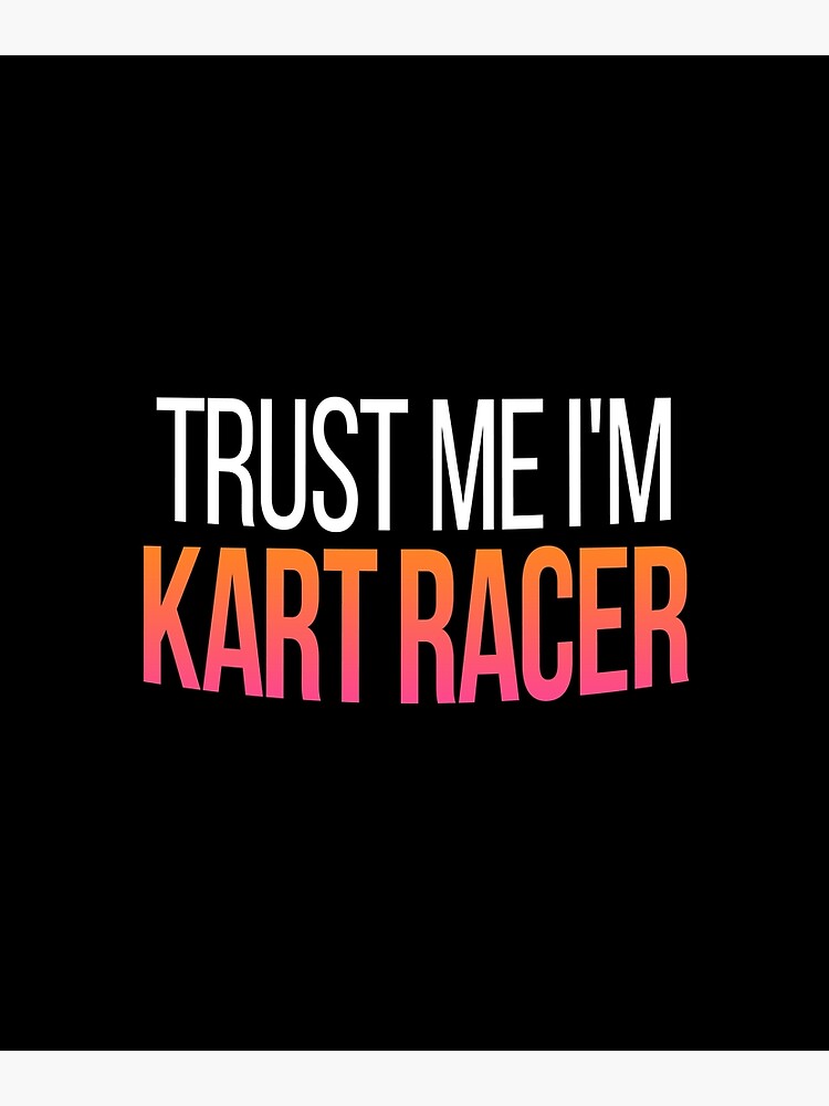 "Trust Me I'm A Kart Racer, Vintage Go Kart Racing" Poster by Vitrina ...
