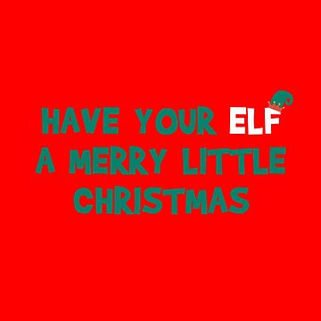 "Have Your Elf a Merry Little Christmas" Sticker for Sale by FIRETEESCO ...