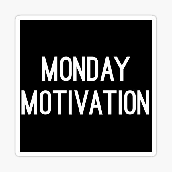 "Monday Motivation" Sticker for Sale by AqStore | Redbubble