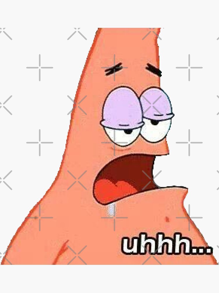 "Patrick Uhhh Meme" Sticker for Sale by CurbsideDeli | Redbubble
