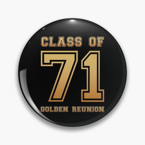"Class of 71 1971 class reunion 50th golden reunion" Pin for Sale by ...