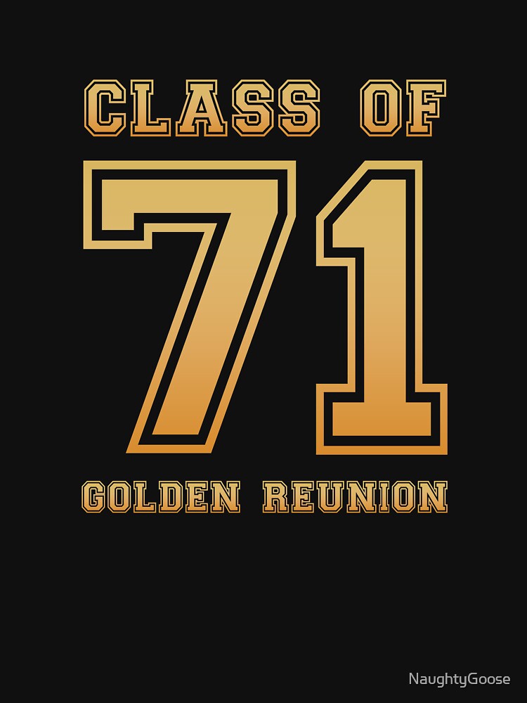"Class of 71 1971 class reunion 50th golden reunion" T-shirt for Sale ...