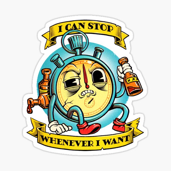 "I can stop whenever I want" Sticker for Sale by andremuller | Redbubble