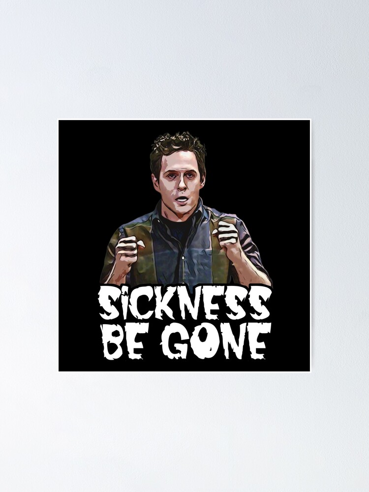 "Sickness Be Gone " Poster for Sale by Jaw-Knee- | Redbubble