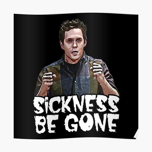 "Sickness Be Gone " Poster for Sale by Jaw-Knee- | Redbubble