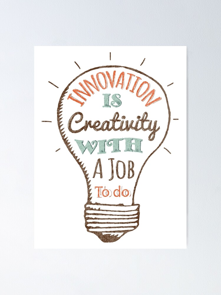 "Innovation is Creativity" Poster for Sale by intrique8 | Redbubble