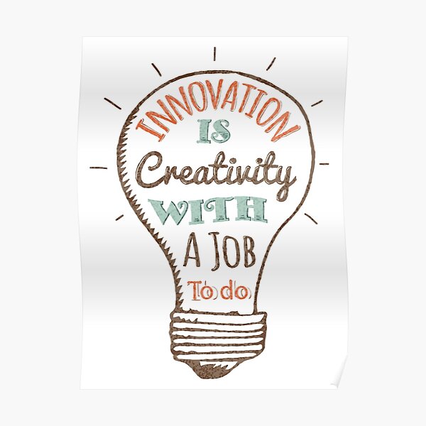 "Innovation is Creativity" Poster for Sale by intrique8 | Redbubble