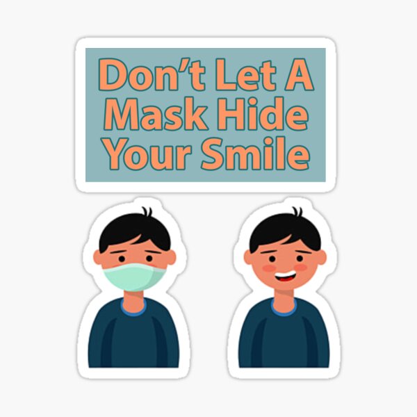 "Don’t Let A Mask Hide Your Smile" Sticker by khorGDesign | Redbubble
