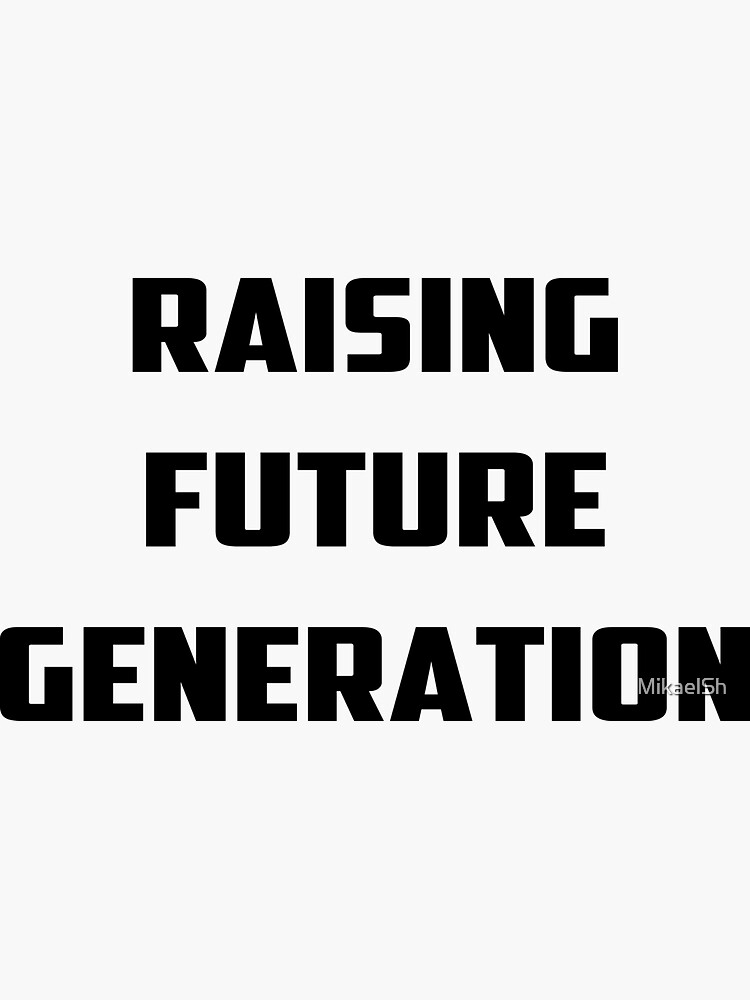"Raising future generation" Sticker by MikaelSh | Redbubble