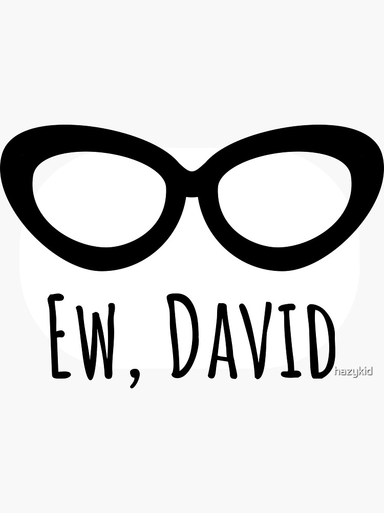 "Ew, David" Sticker for Sale by hazykid | Redbubble