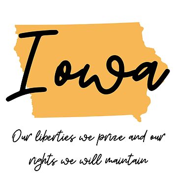 "Iowa State Motto Our Liberties We Prize and Our Rights we will ...