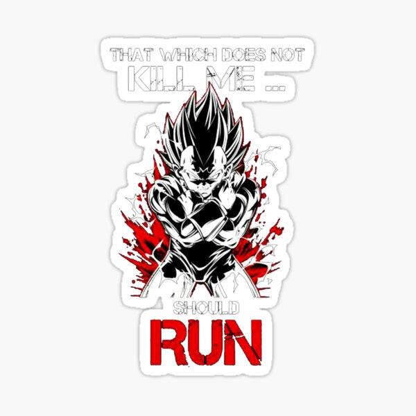 "Vegeta That Which Does Not Kill Me... Should Run" Sticker for Sale by ...