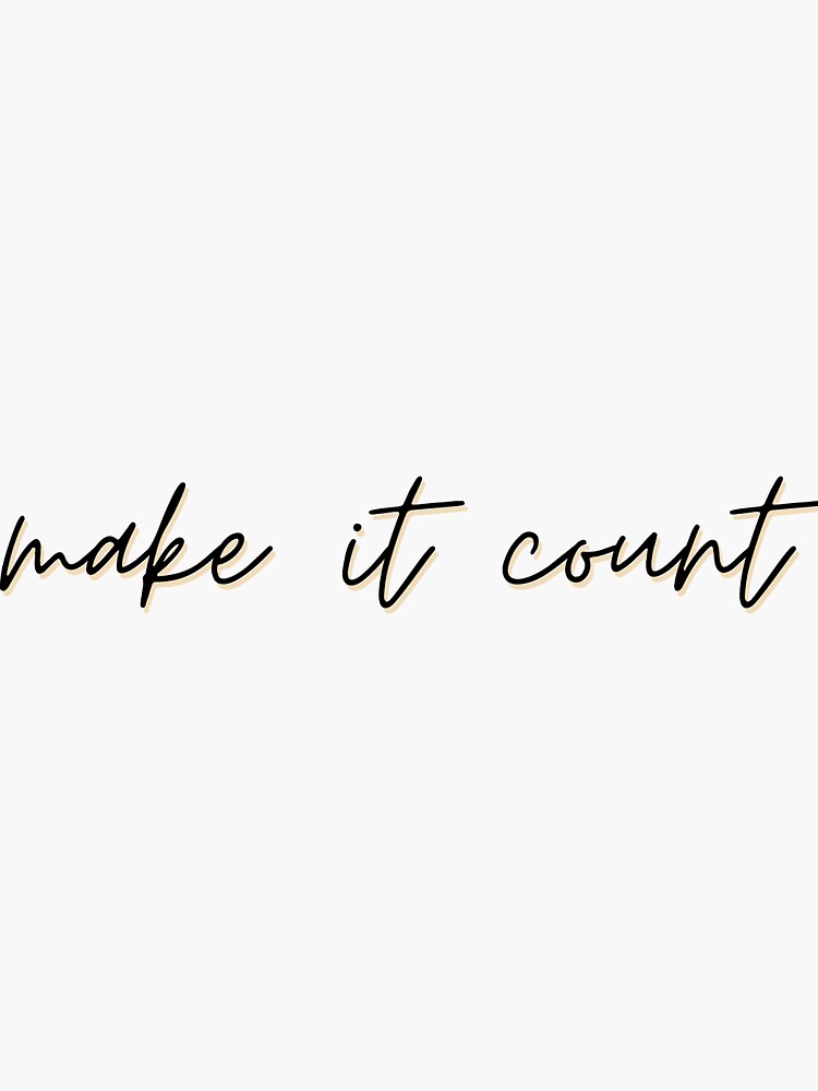 "Make it Count" Sticker for Sale by vibesjournals | Redbubble