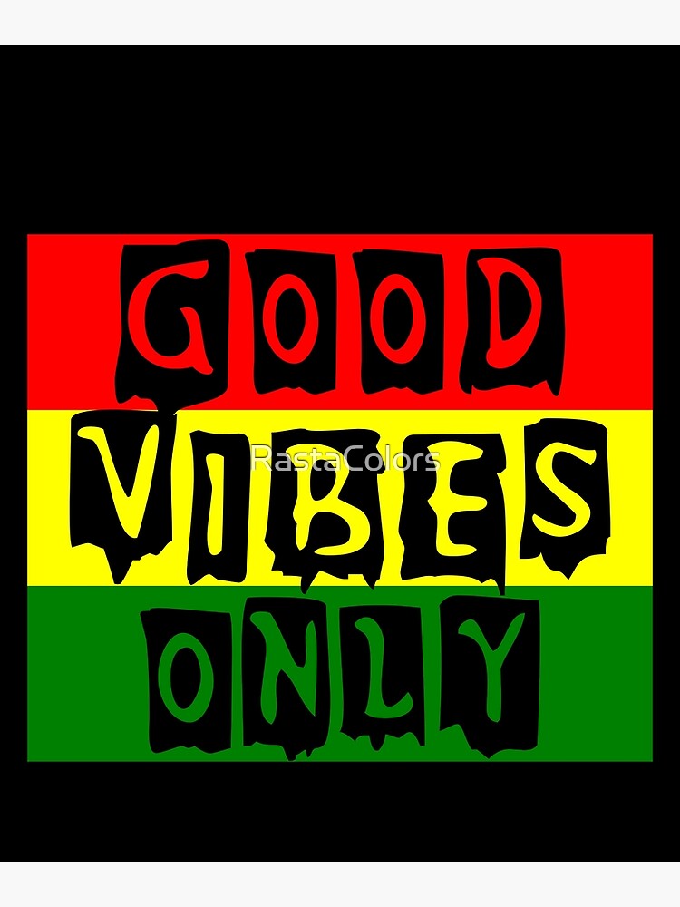 "Good Vibes Only Reggae Rasta Colors" Poster by RastaColors | Redbubble