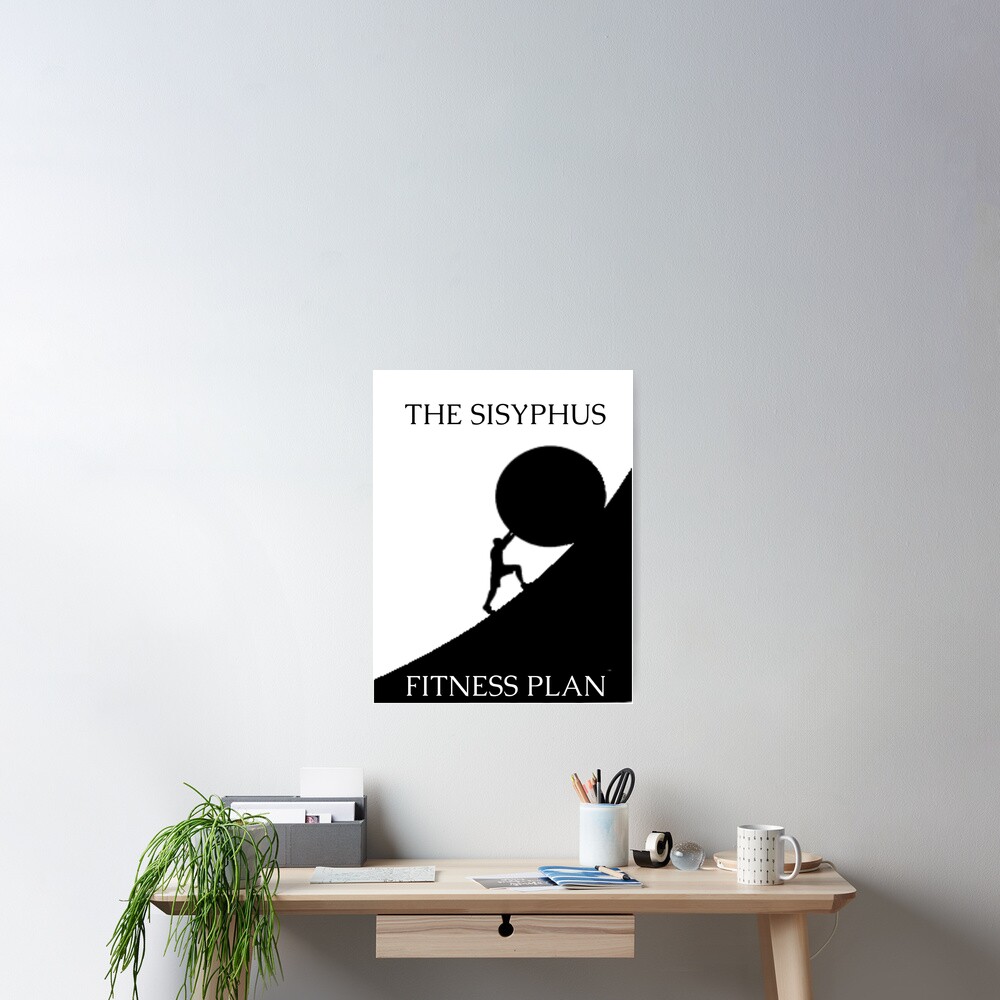 "The Sisyphus Fitness Plan" Poster by Awesomeness01 | Redbubble