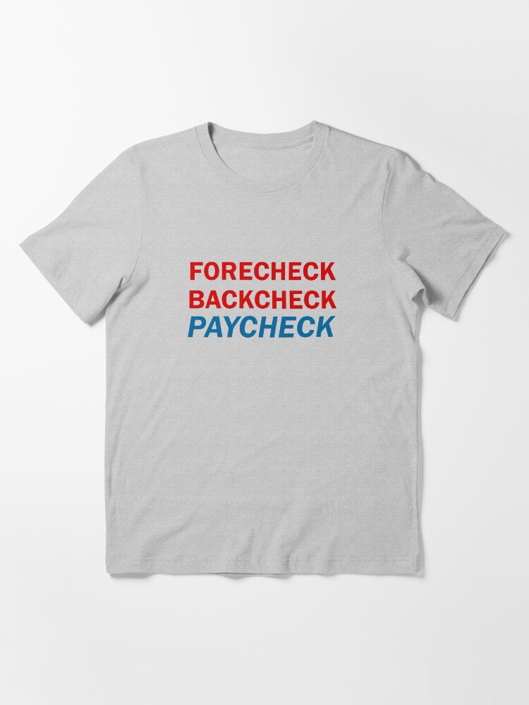 "Forecheck - Backcheck - Paycheck" T-shirt by carlstad | Redbubble