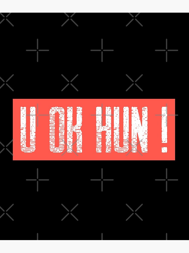 "U Ok Hun" Poster for Sale by youssef7799 | Redbubble