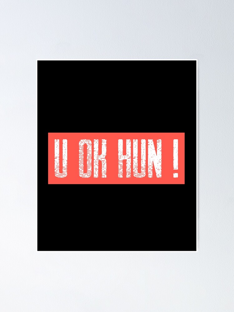 "U Ok Hun" Poster for Sale by youssef7799 | Redbubble