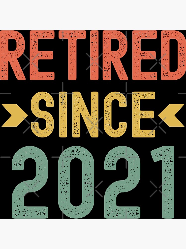 "Retired Since 2021 | Retro" Poster by Nxnxyxw | Redbubble