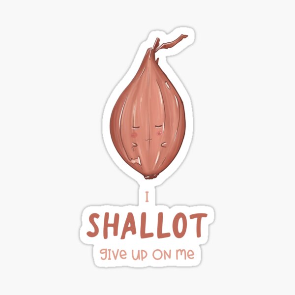 "I Shallot Give Up On Me" Sticker by bellemisa | Redbubble