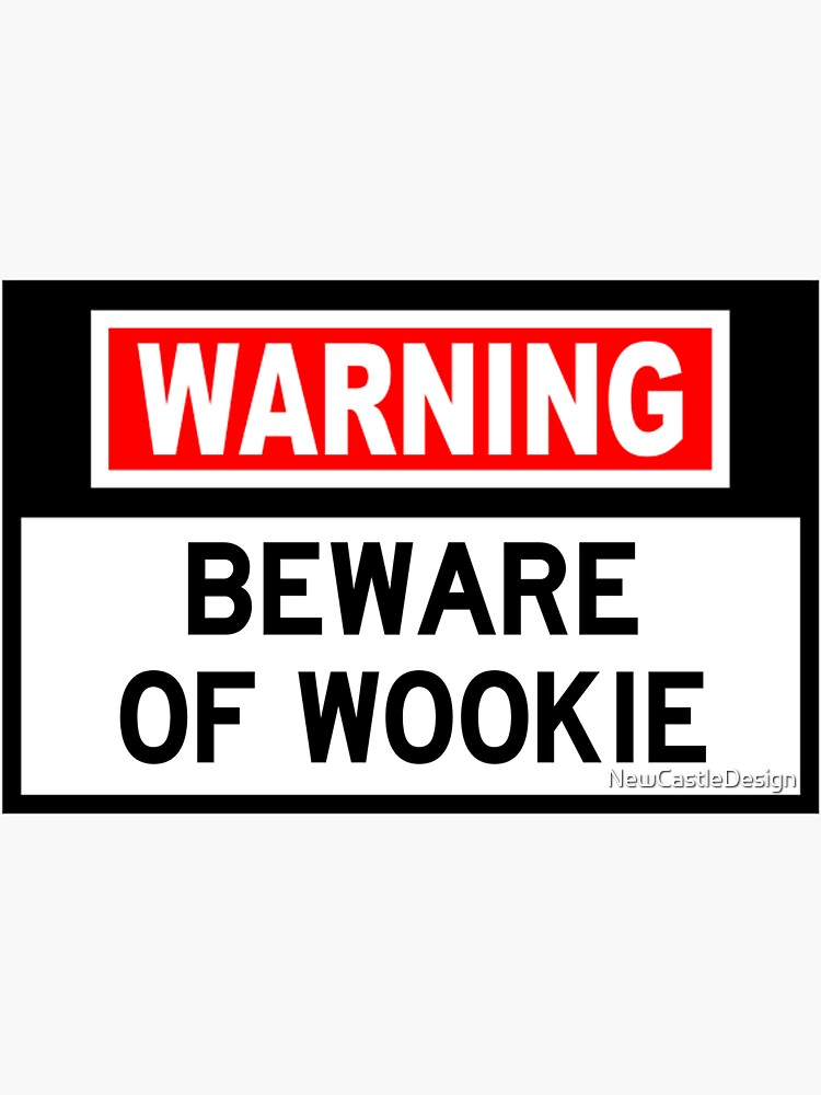 "WARNING Wookie Beware sign" Sticker for Sale by NewCastleDesign ...