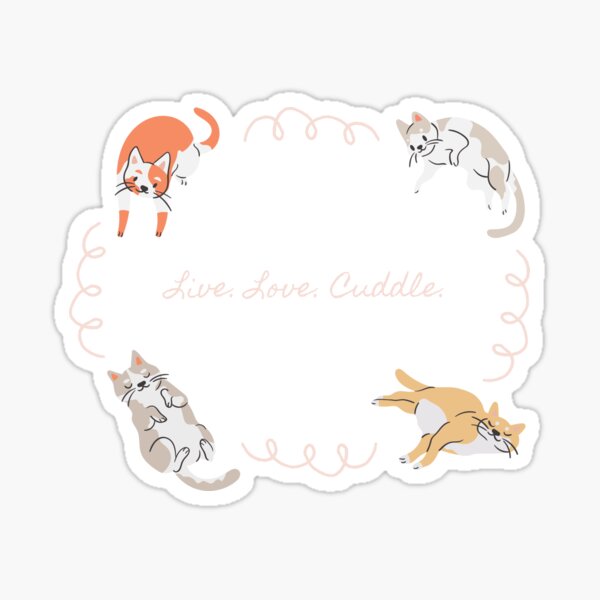 "LIVE.LOVE.CUDDLE" Sticker by liftup-designs | Redbubble