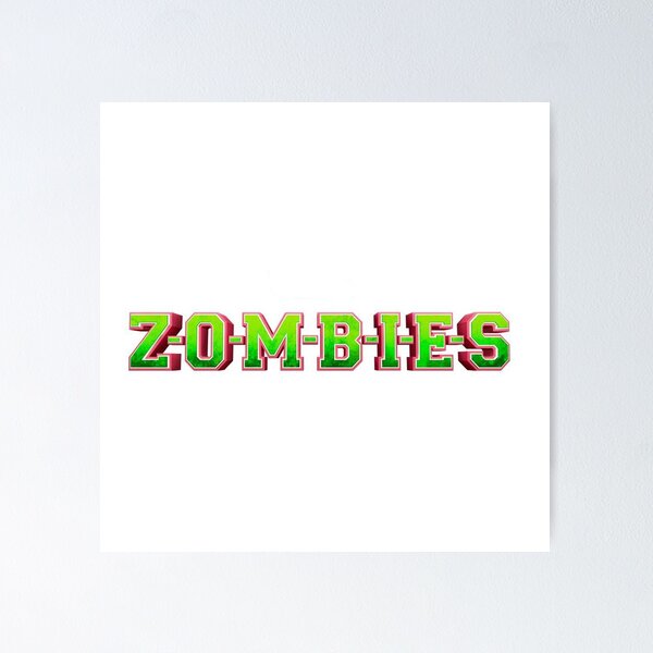 "ZOMBIES" Poster for Sale by charmaine pettigrew | Redbubble