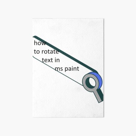 "How to rotate text in ms paint" Art Board Print by funman42 | Redbubble