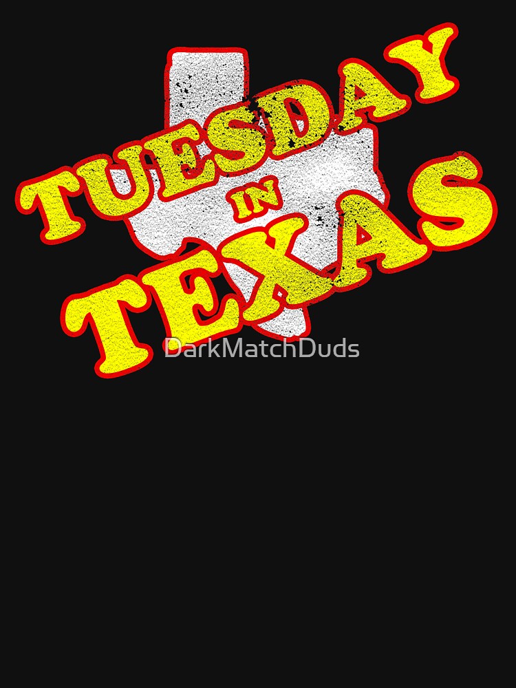 "Tuesday in Texas" T-shirt by DarkMatchDuds | Redbubble