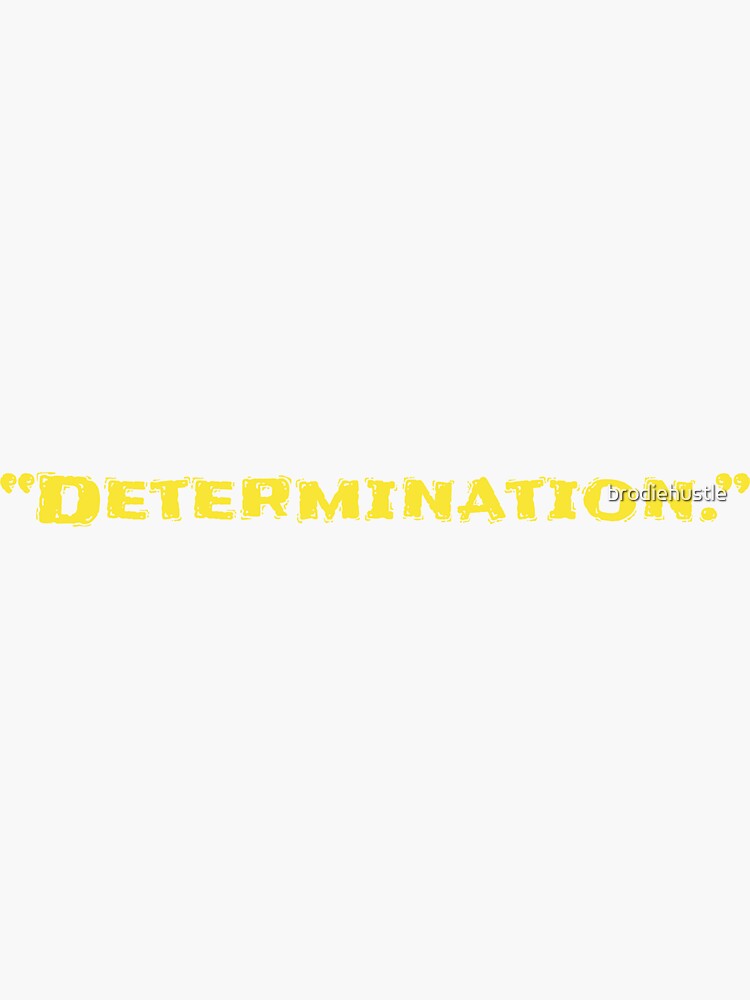 Determination.”" Sticker by brodiehustle | Redbubble