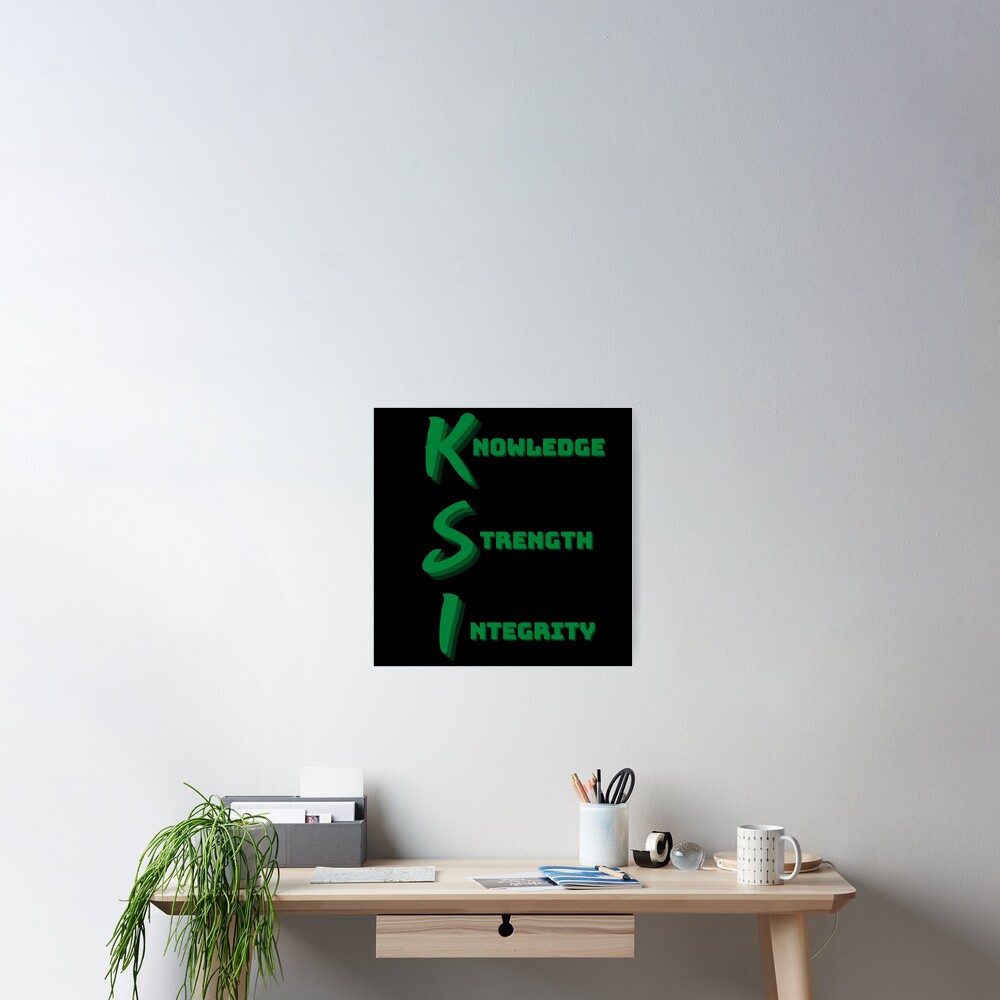 "Knowledge Strength Integrity KSI Green" Poster by Prince-Designs | Redbubble