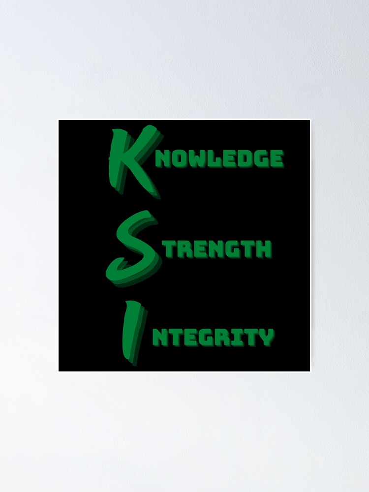 "Knowledge Strength Integrity KSI Green" Poster by Prince-Designs | Redbubble