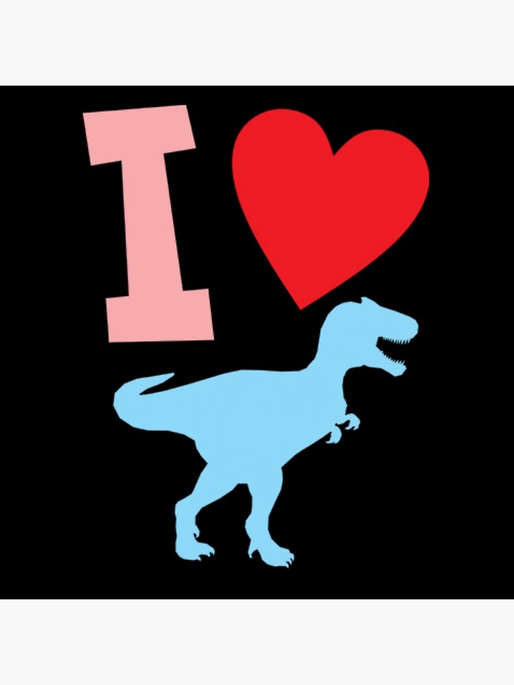 "I love Tyrannosaurus Rex" Poster by manueltiffer | Redbubble