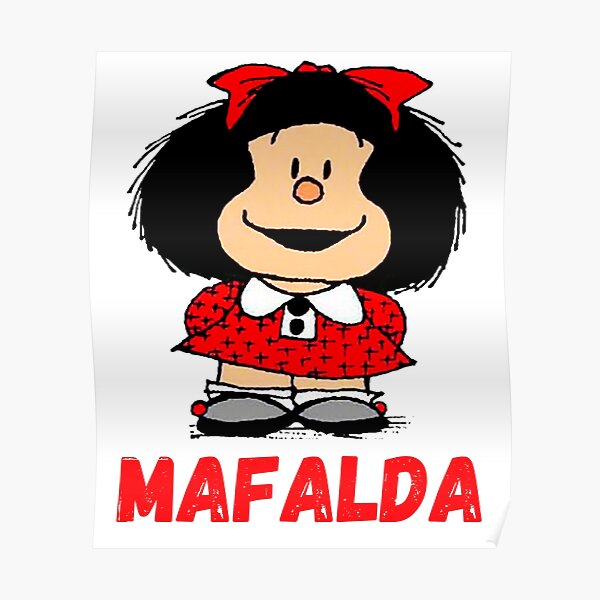Posters sur le thème Les Amis De Mafalda | Redbubble