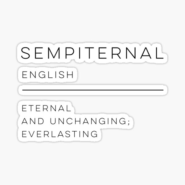 "Sempiternal Definition" Sticker for Sale by wisemagpie | Redbubble