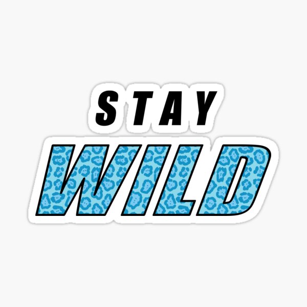 "STAY WILD" Sticker for Sale by MAZAX | Redbubble